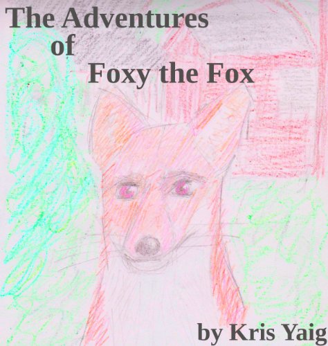 The Adventures of Foxy the Fox - Kindle edition by Yaig, Kris. Children ...
