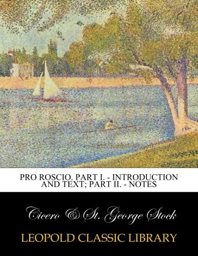 Pro Roscio. Part I. - Introduction and text; Part II. - Notes (Latin ...