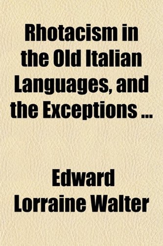 Rhotacism in the Old Italian Languages, and the Exceptions ... : Amazon ...