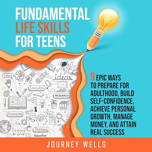 Amazon.com: Fundamental Life Skills for Teens: 9 Epic Ways to Prepare for Adulthood, Build Self ...