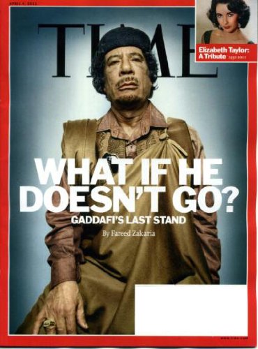 Time April 4, 2010 Muammar Gaddafi on Cover, Libya's Ragtag Rebels, No ...