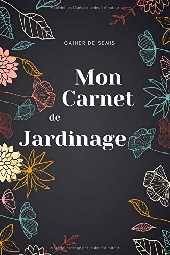 Buy Mon Carnet de Jardinage: Carnet de bord du Jardinier à remplir ...