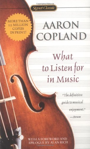 What to Listen for in Music: Copland, Aaron, Rich, Alan: 9780451528674 ...