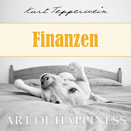 Finanzen: Art of Happiness (Audio Download): Kurt Tepperwein, Kurt ...
