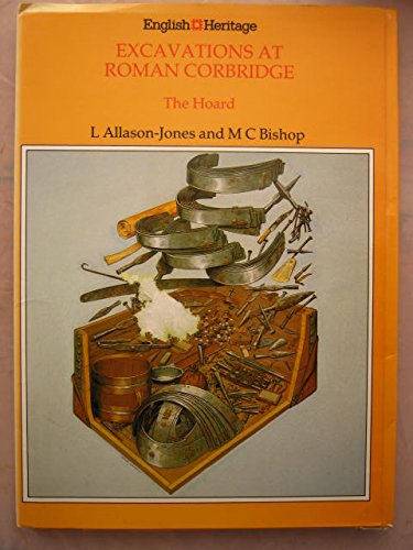 Excavations at Roman Corbridge: The Hoard (Historic Buildings ...