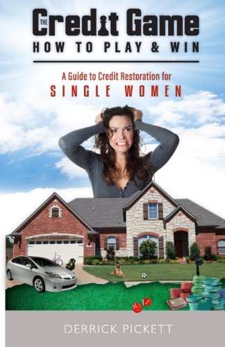 The Credit Game How To Play & Win: A Guide To Credit Restoration for ...