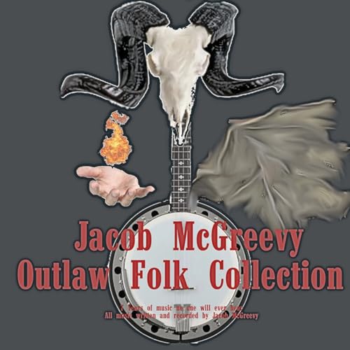 Amazon MusicでJacob McGreevyのOutlaw Folk Collectionを再生する