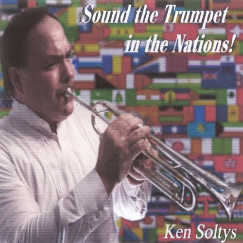 Amazon.com: Sound the Trumpet in the Nations! : Ken Soltys: Digital Music