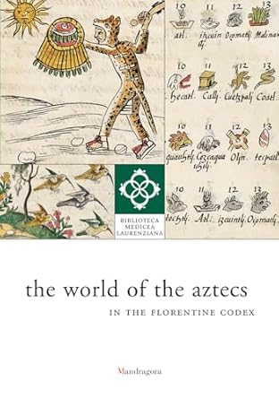 World of the Aztecs in the Florentine Codex: the Library on Display ...