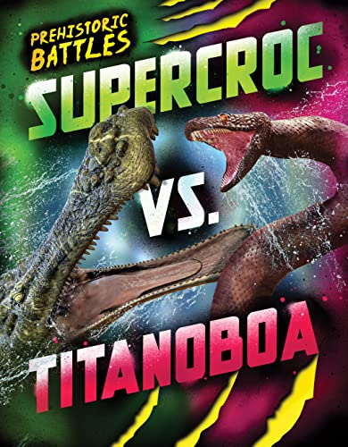 Supercroc vs. Titanoboa (Prehistoric Battles Book 4) eBook : Alan, Jon ...