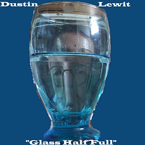 Play Glass Half Full by Dustin Lewit on Amazon Music