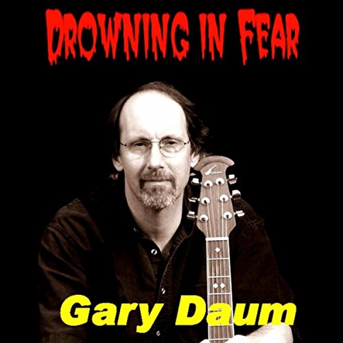 Play Drowning in Fear by Gary Daum on Amazon Music
