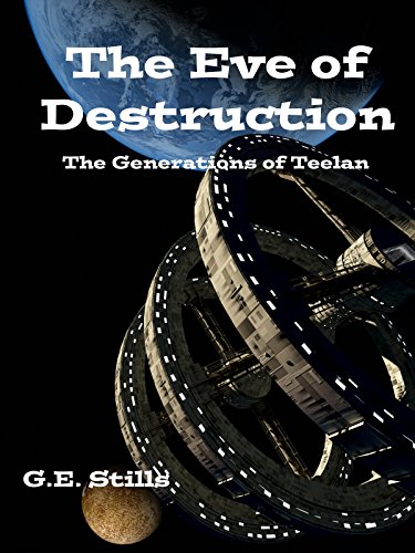 Eve of Destruction (The Generations of Teelan Book 4) eBook : Stills, G ...