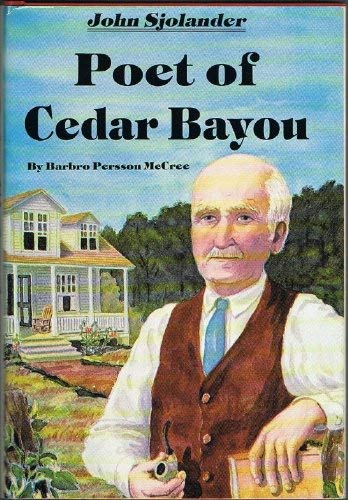 John Sjolander: Poet of Cedar Bayou: McCree, Barbro Persson ...