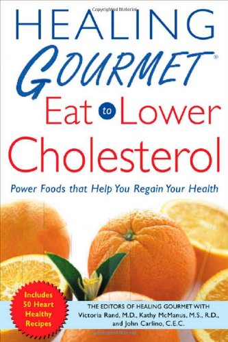Healing Gourmet Eat to Lower Cholesterol: Healing Gourmet, Rand ...