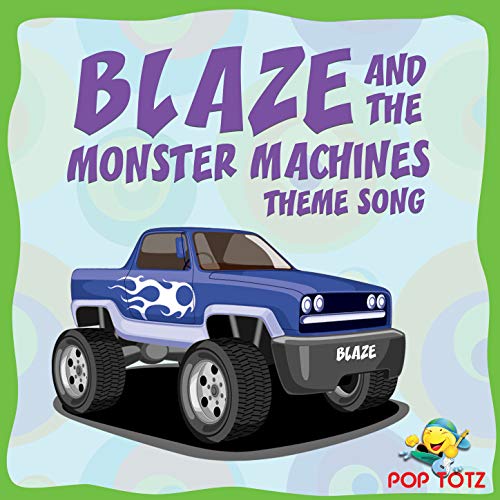 Play Blaze and the Monster Machines Theme Song by Pop Totz on Amazon Music