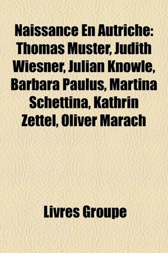 Naissance En Autriche: Thomas Muster, Judith Wiesner, Julian Knowle ...