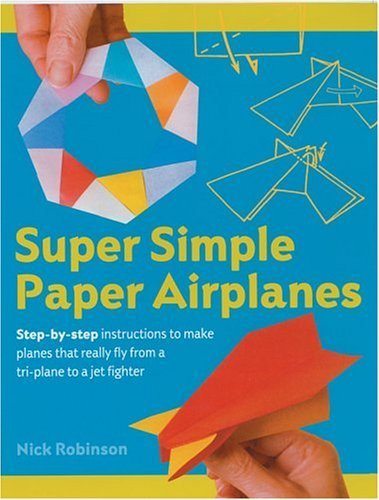 Super Simple Paper Airplanes: Step-by-step Instructions To Make Planes ...