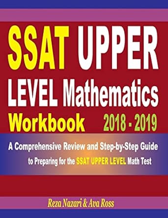 SSAT UPPER LEVEL Mathematics Workbook 2018 - 2019: A Comprehensive ...