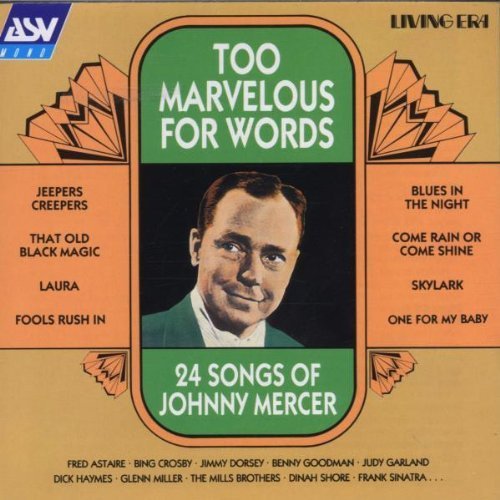 Too Marvelous for Words : 24 Songs of Johnny Mercer by Mercer, Johnny ...