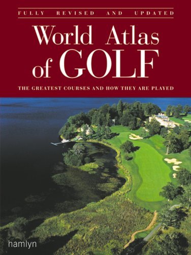 Buy World Atlas of Golf: The Greatest Courses and How They Are Played ...