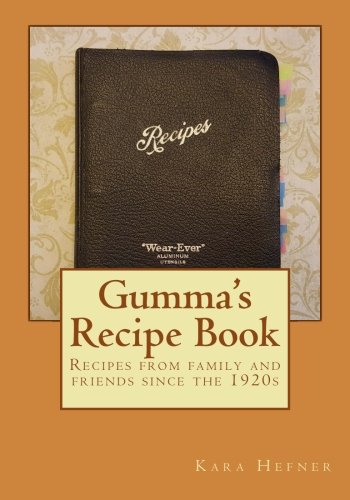 Amazon.com: Gumma's Recipe Book: Recipes from family and friends since ...
