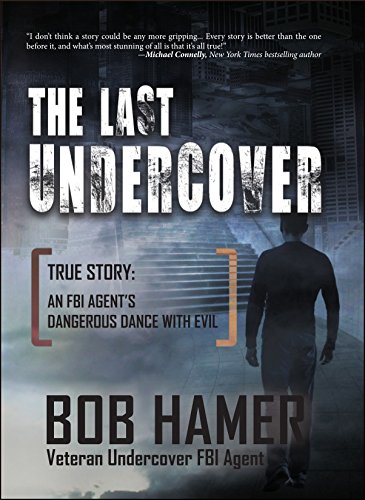 Amazon.com: The Last Undercover. True Story: An FBI Agent's Dangerous ...