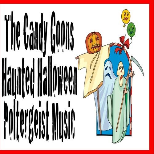 The Candy Goons - Haunted Halloween Poltergeist Music - Amazon.com Music