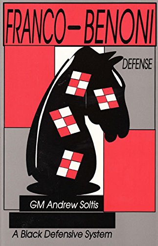 The Franco-Benoni Defense: A Black Defensive System: Soltis, Andrew ...