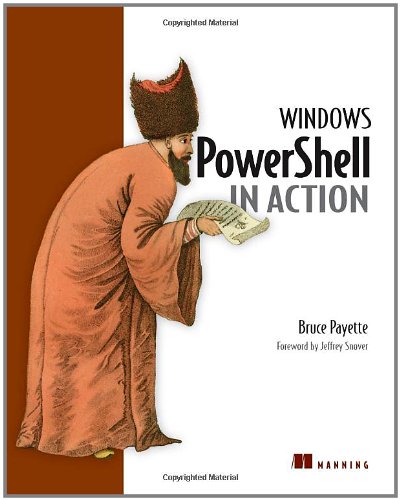 Windows PowerShell in Action by Payette, Bruce G.