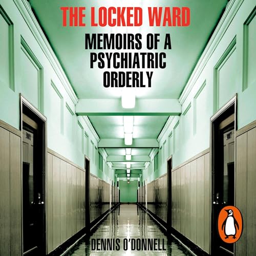 Amazon.com: The Locked Ward: Memoirs of a Psychiatric Orderly (Audible ...