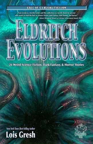 Publication: Eldritch Evolutions: 26 Weird Science Fiction, Dark ...