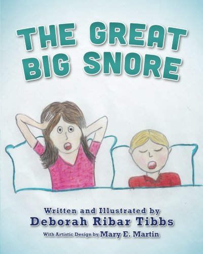 The Great Big Snore: Tibbs, Deborah Ribar: 9781942430988: Amazon.com: Books