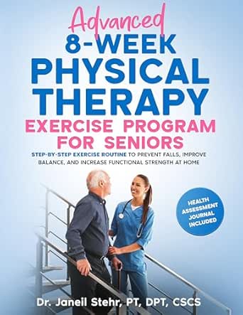 Advanced 8-Week Physical Therapy Exercise Program for Seniors: Step-By ...