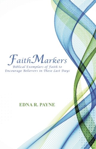 FaithMarkers: Biblical Exemplars of Faith to Encourage Believers in ...