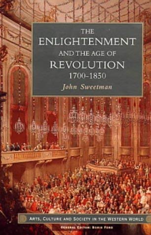 The Enlightenment and the Age of Revolution 1700-1850 (Arts, Culture ...