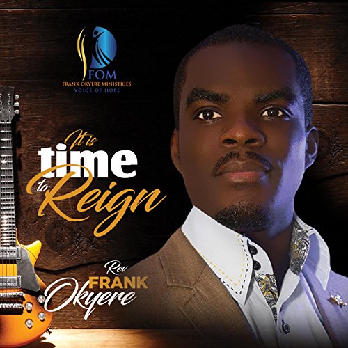 Amazon Music - Rev Frank a OkyereのIt Is Time to Reign - Amazon.co.jp
