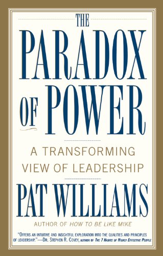 The Paradox of Power: A Transforming View of Leadership: Williams, Pat ...