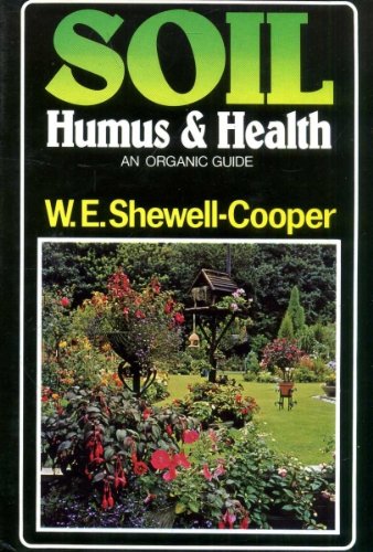 Soil, humus and health: An organic guide: Wilfred Edward Shewell-Cooper ...