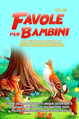 Favole per Bambini: Una grande raccolta di favole e fiabe fantastiche ...
