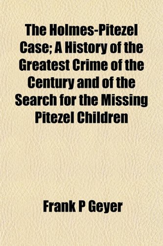 Amazon.co.jp: The Holmes-Pitezel Case; A History of the Greatest Crime ...