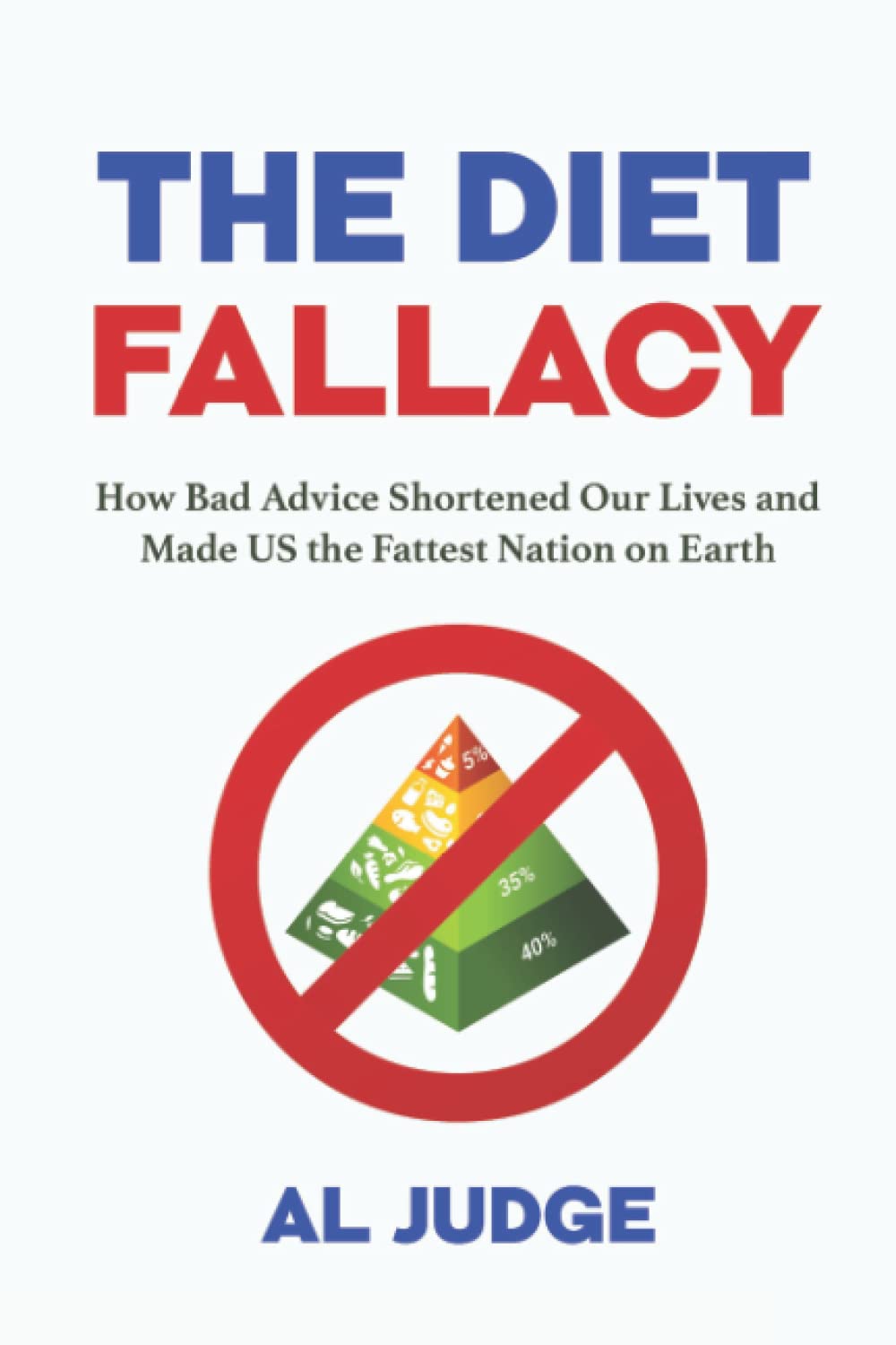 The Diet Fallacy: How Bad Advice Shortened Our Lives and Made US the ...