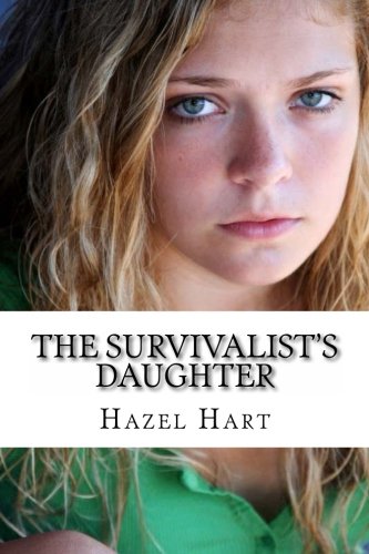 The Survivalist's Daughter: Hart, Hazel: 9781491231333: Amazon.com: Books