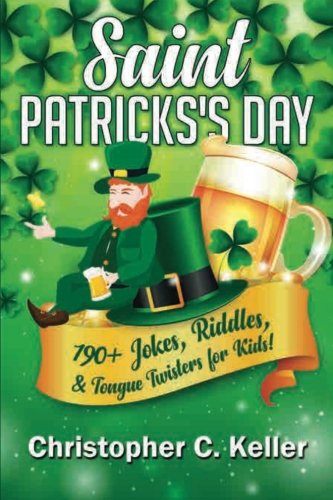 Saint Patricks's Day: 190+ Jokes, Riddles, & Tongue Twisters for Kids ...