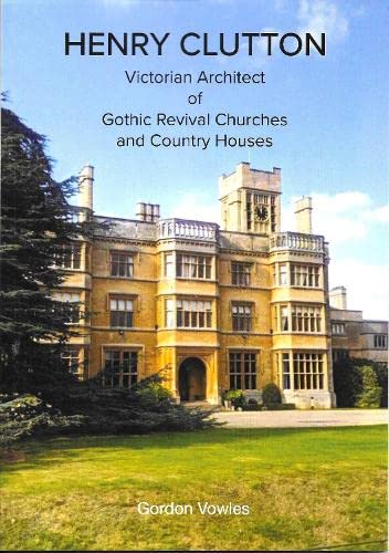 Henry Clutton: Victorian Architect of Gothic Revival Churches and ...