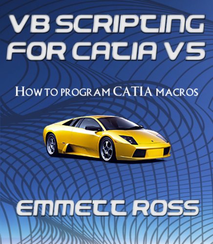 VB Scripting for CATIA V5: How to program CATIA macros eBook : Ross, Emmett: Amazon.in: Kindle Store
