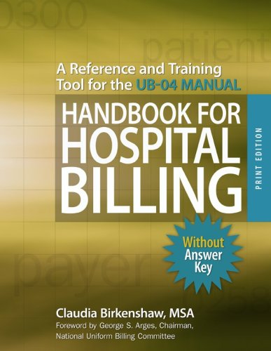 Handbook for Hospital Billing, Without Answer Key, Print Edition: A ...