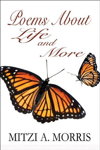 Poems About Life and More: Morris, Mitzi A.: 9781448954667: Amazon.com ...
