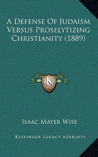 Buy A Defense Of Judaism Versus Proselytizing Christianity (1889) Book ...