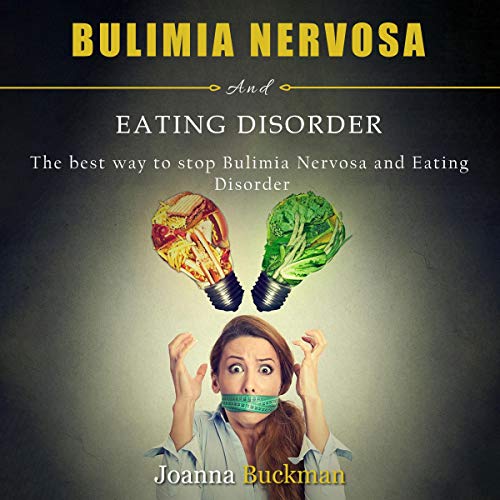 Bulimia Nervosa and Eating Disorder: The Best Way to Stop Bulimia ...